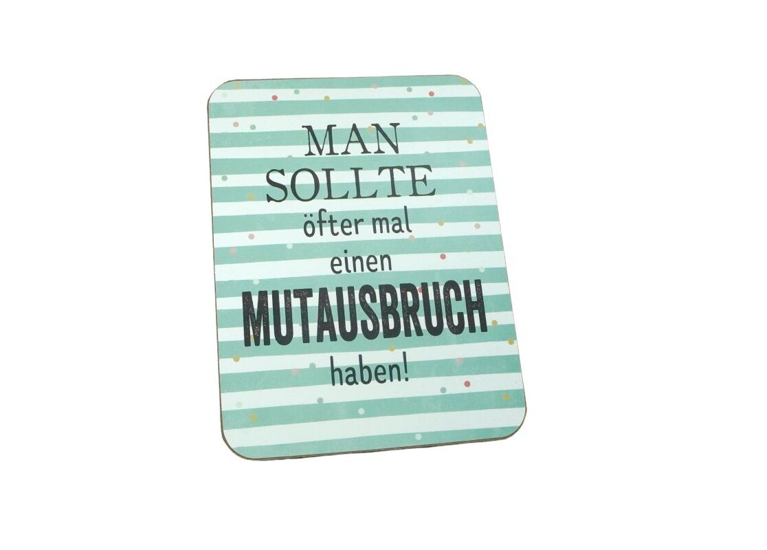 Deko Holzschild Deko Aufsteller Man sollte öfter mal einen Mutausbruch ...